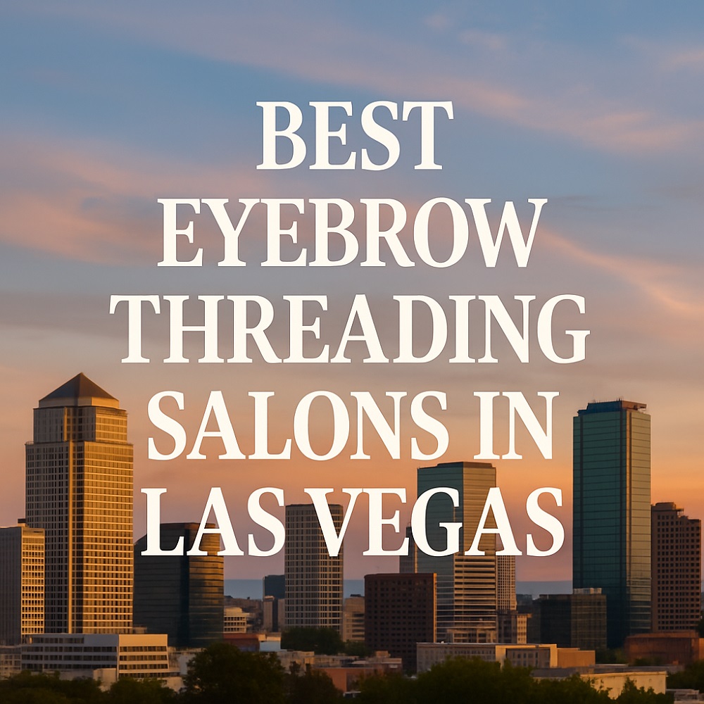 10 Best Eyebrow Threading Salons In Las Vegas Based On Real Reviews
